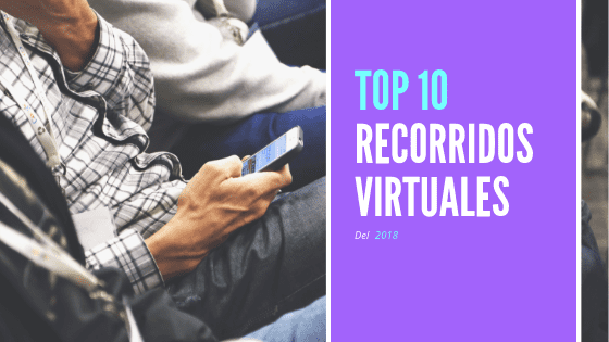 Holii | Top 10 Recorridos Virtuales del 2018